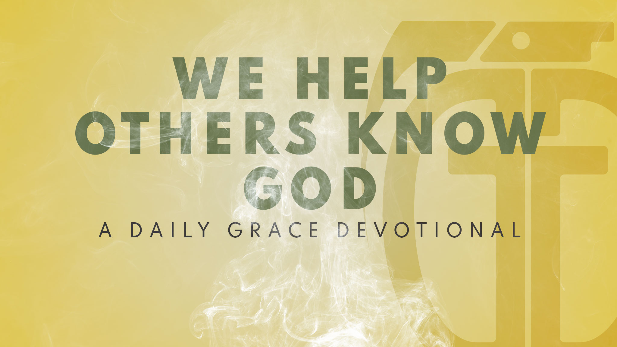 We Help Others Know God - Grace Grenade